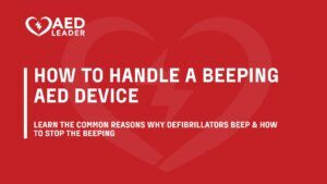 5 Common Reasons Why an AED is Beeping & How to Stop It